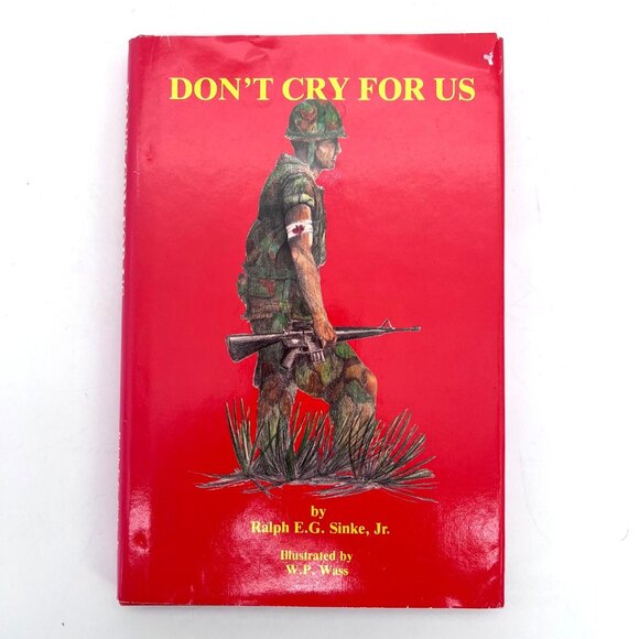 REGS Enterprises | Other | Dont Cry For Us By Ralph Eg Sinke Jr Illus Wf Waas Vietnam War Era ...